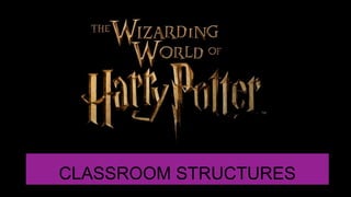 Harry potter classroom structures | PPTX
