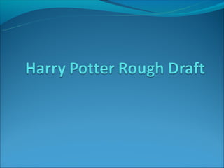 Harry Potter Rough Draft | PPT