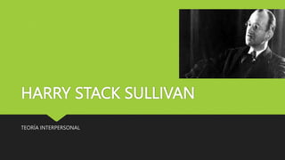 LA PERSONALIDAD PARA HARRY STACK SULLIVAN.pptx