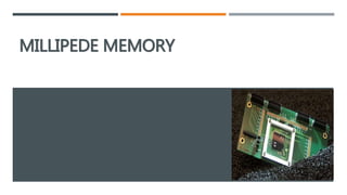Millepede- MEMS based memory device from IBM | PPTX