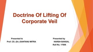 Doctine of Lifting of Corporate veil | PPTX
