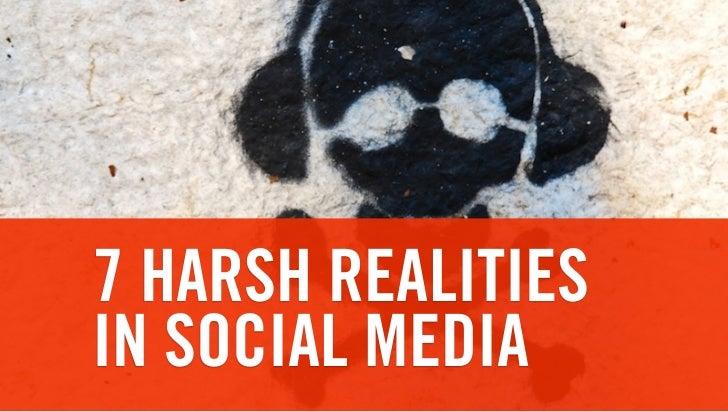 7 Harsh Realities In Social Media