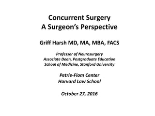 Griffith Harsh, Surgeon's Perspective on Concurrent Surgeries | PPT