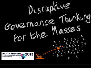 HartmanEvent - Disruptive governance thinking for the masses | PPT