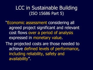 LIFE CYCLE COST (LCC) FOR SUSTAINABLE BUILDING | PPT