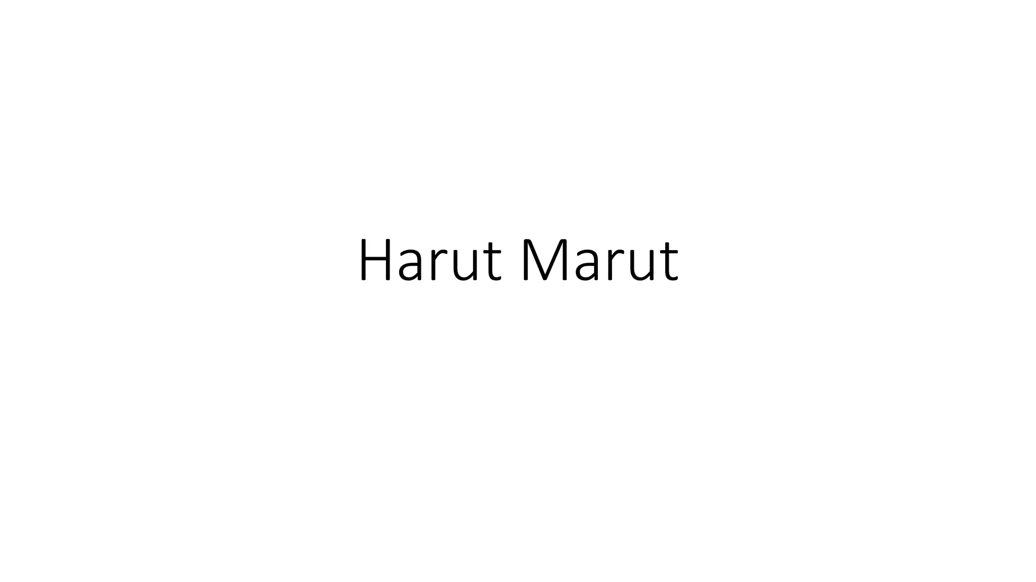 Harut Marut: Kisah dan Teladan sepanjang zaman.pptx