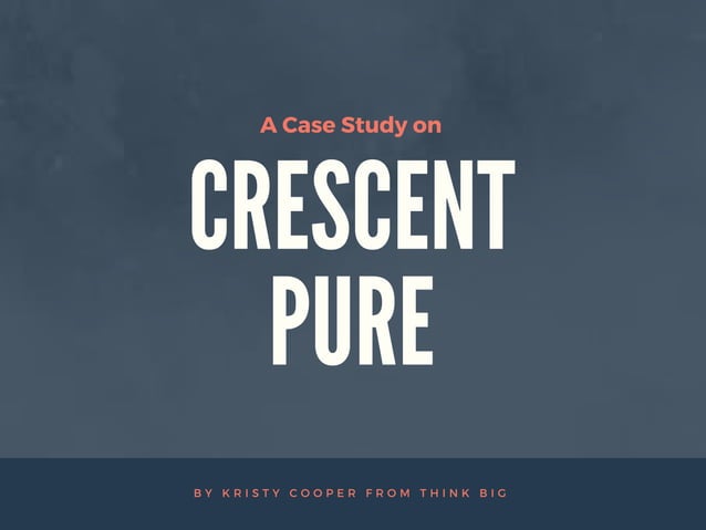 Crescent Pure - Harvard Case Study | PPT