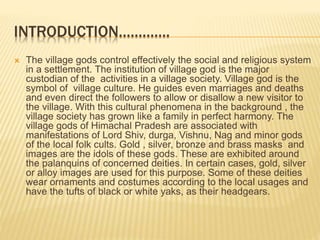 Dynamics of village Deity tradition in the Himalayas, A case Study of ...