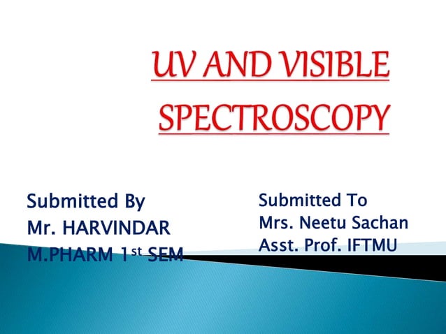 uv spectroscopy by HARVINDAR SINGH .M.PHARM PHARMACEUTICS | PPTX
