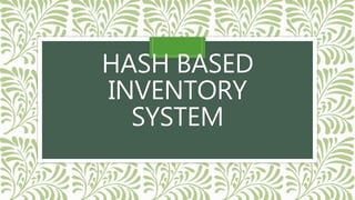 Hash based inventory system | PPTX