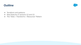 Patterns in Terraform 12+13: Data, Transformations and Resources | PPT