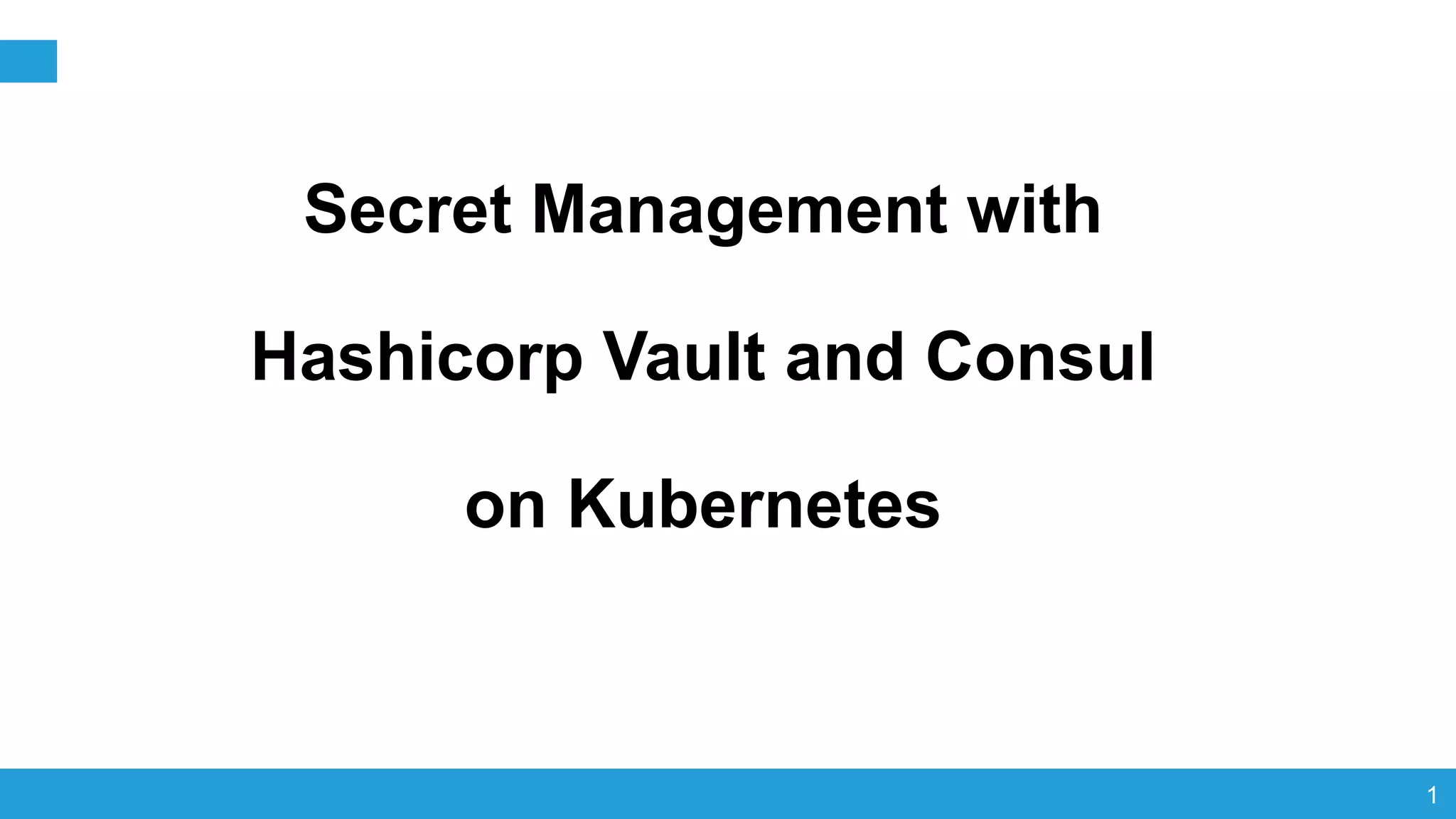 Secret Management with Hashicorp Vault and Consul on Kubernetes | PPTX