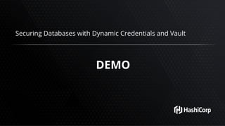 Securing Databases with Dynamic Credentials and HashiCorp Vault | PPT