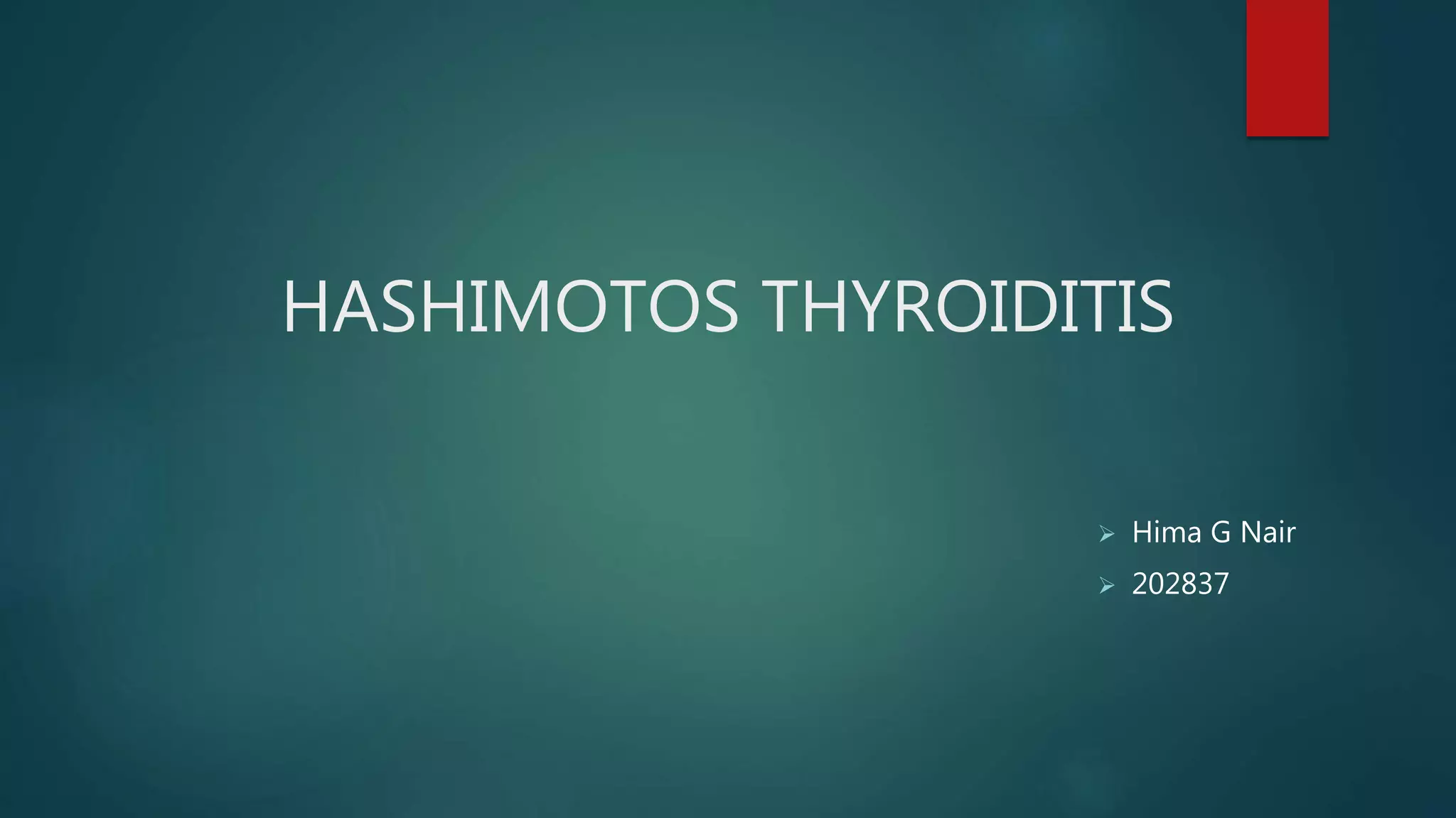 Hashimotos thyroiditis | PPTX