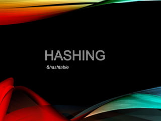 Hashing and Hashtable, application of hashing, advantages of hashing ...