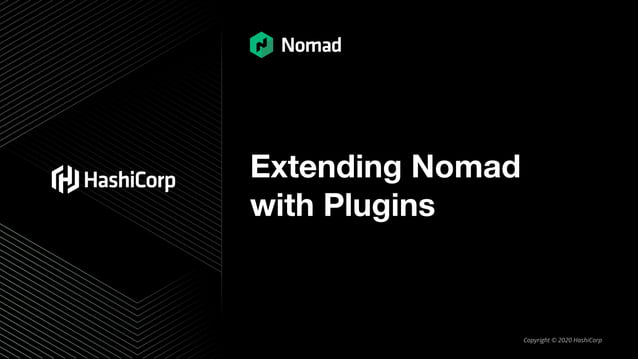 Extending HashiCorp Nomad with Plugins | PPT