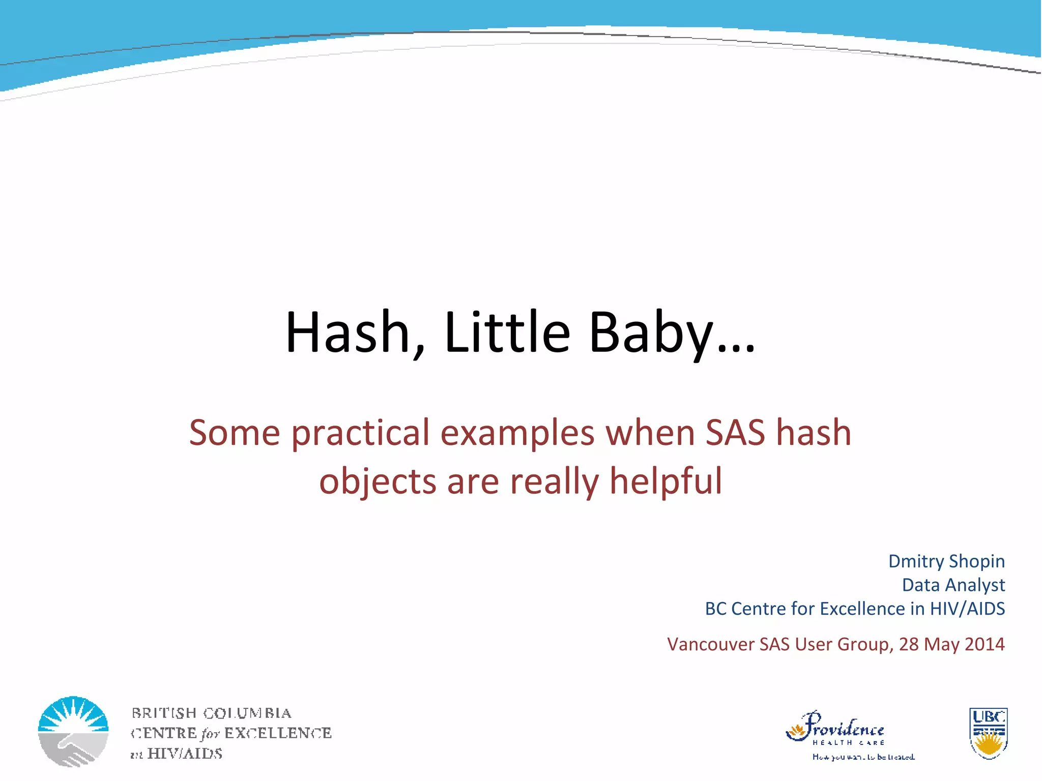 Hash, Little Baby. Some examples of SAS programming when hash object ...