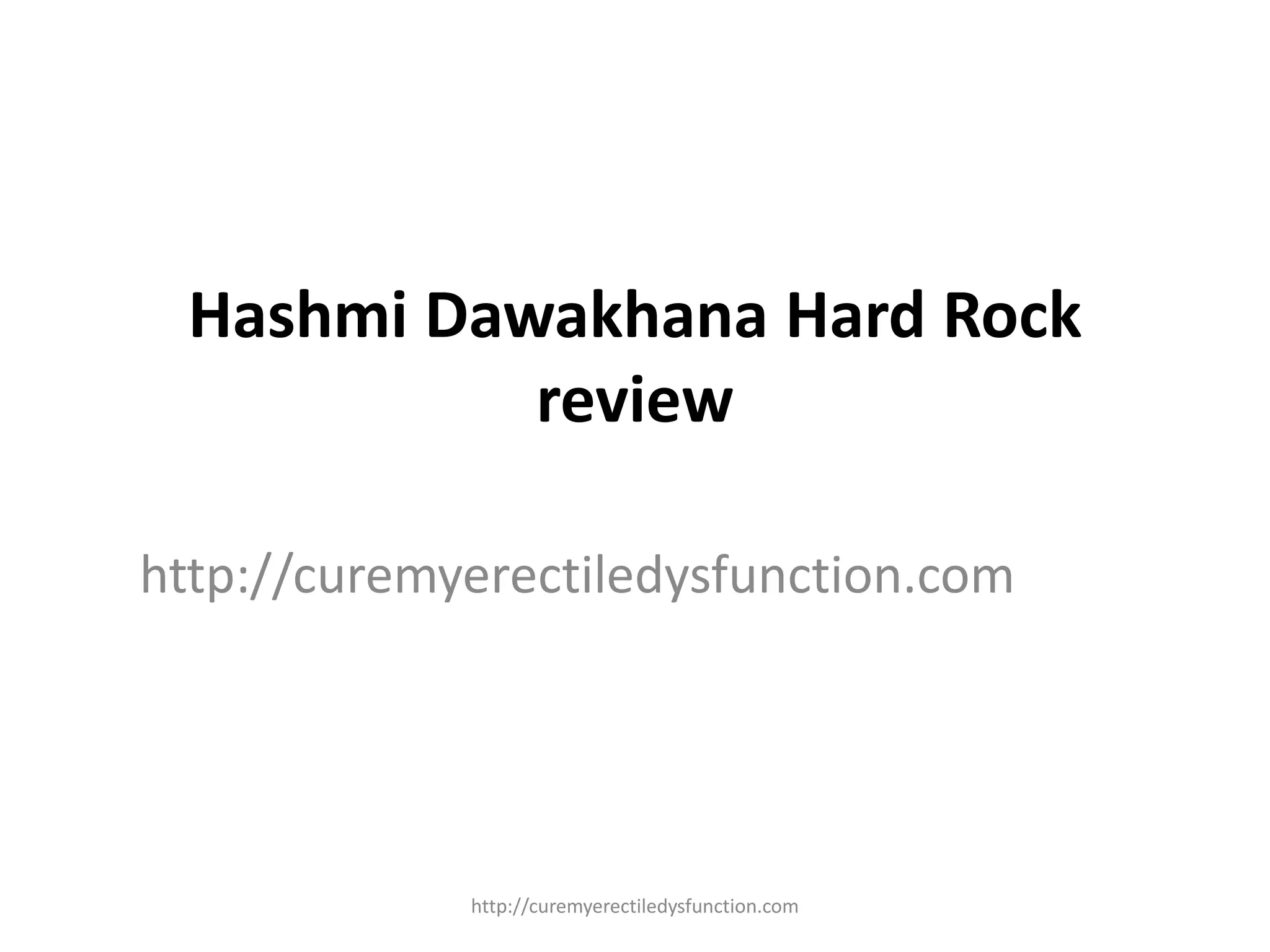 Hashmi dawakhana hard rock review | PPTX