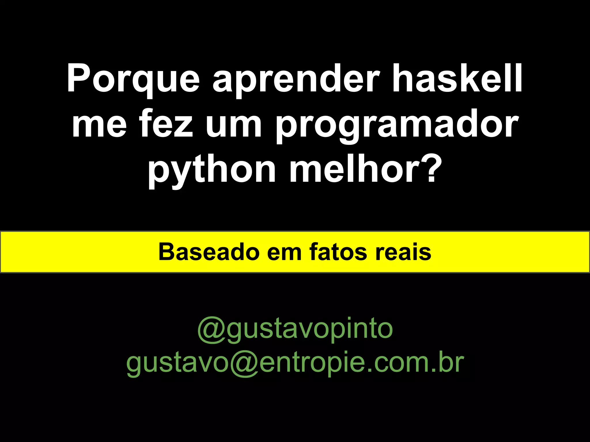 Porque aprender haskell me fez um programador python melhor? | PPT