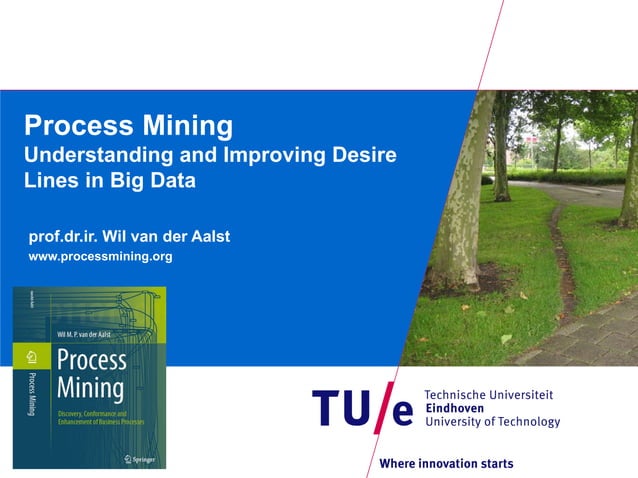 Process Mining: Understanding and Improving Desire Lines in Big Data | PPT
