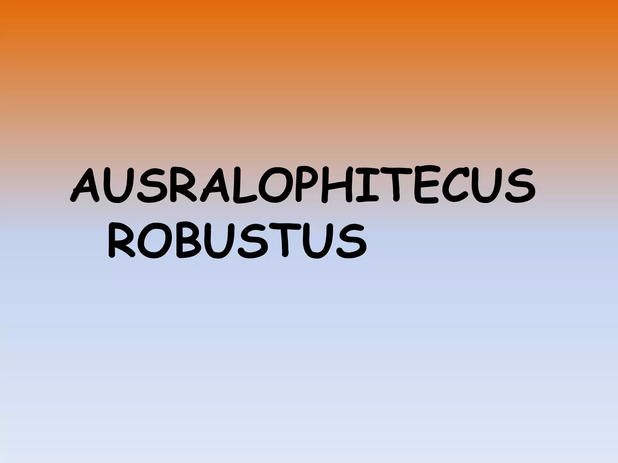 Manusia Purba Di Dunia ( Australopithecus Africanus, Robustus, Boisei ) | PPTX
