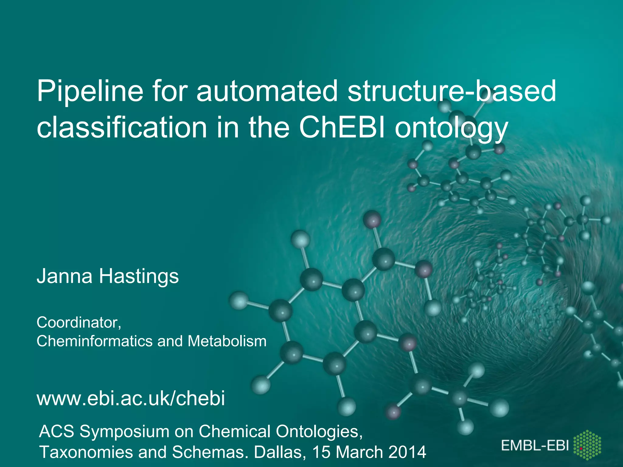 Pipeline for automated structure-based classification in the ChEBI ontology | PPT