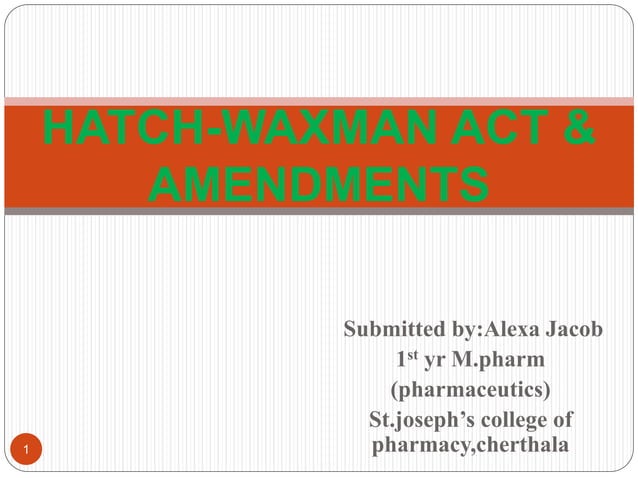 Hatch waxman act & amendments ppt | PPTX | Pharmaceutical Industry ...