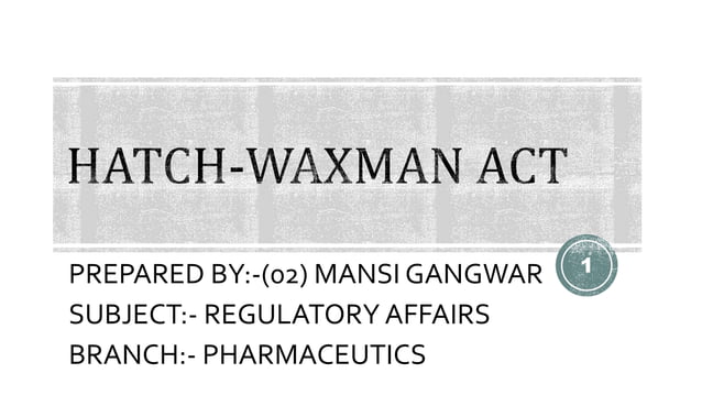 Hatch waxman act my ppt | PPTX | Pharmaceutical Industry | Industries