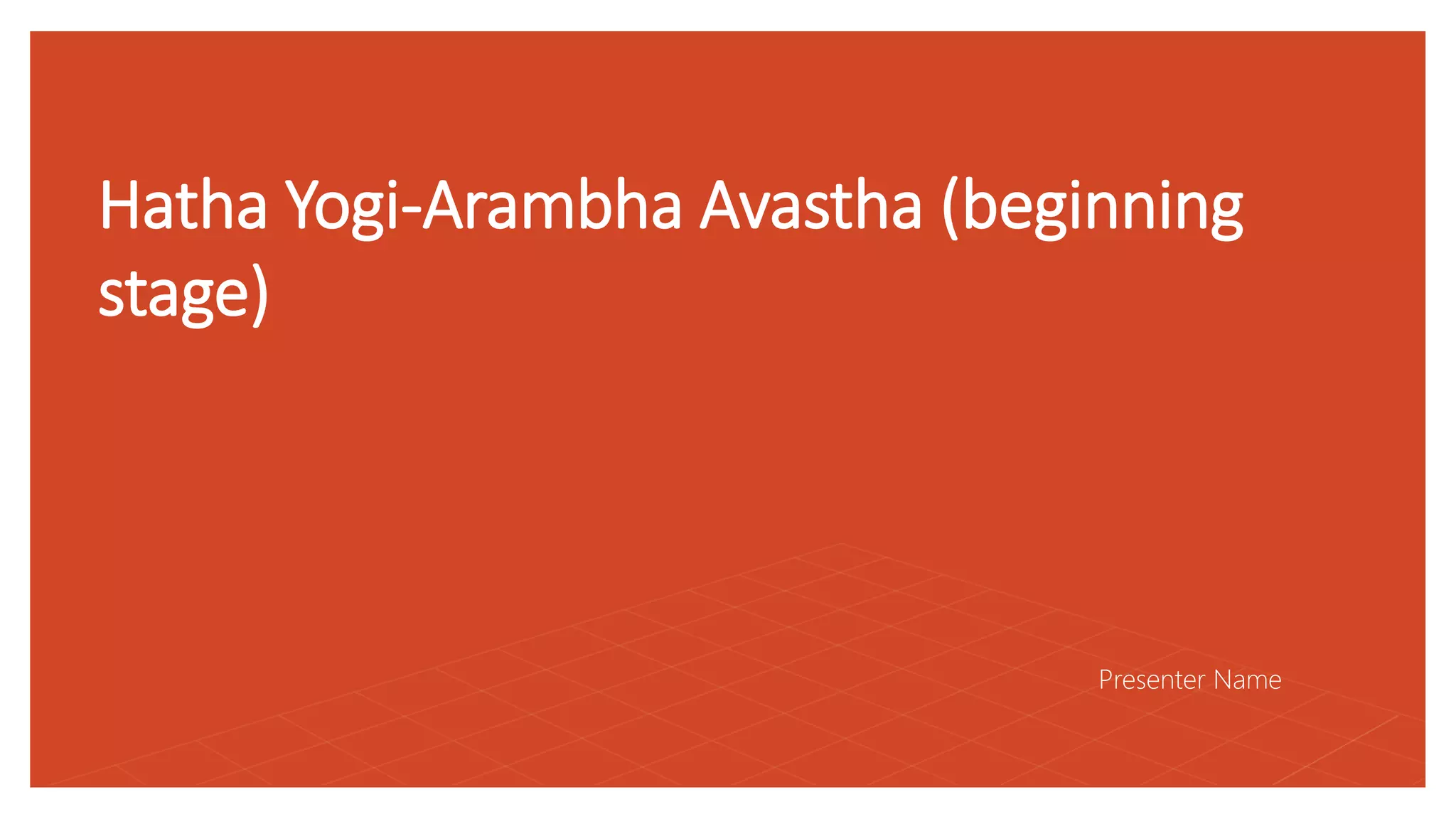Hatha yogi arambha avastha (beginning stage) | PDF
