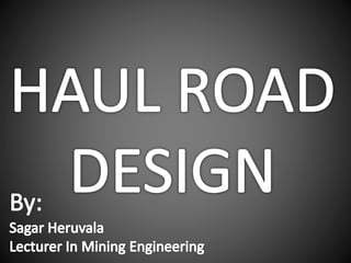 Haulroad design | PPTX | Geology | Science