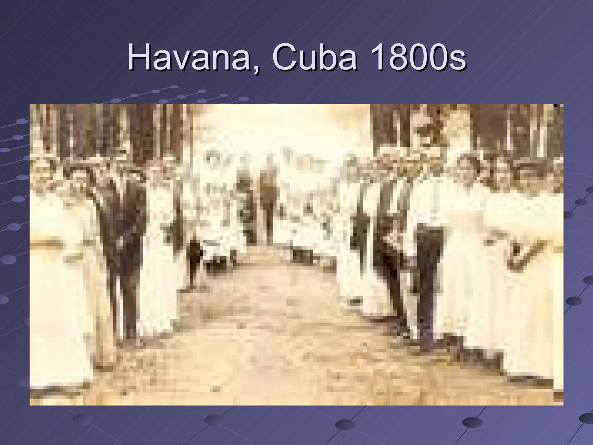 Havana, cuba 1800s[1] | PPT
