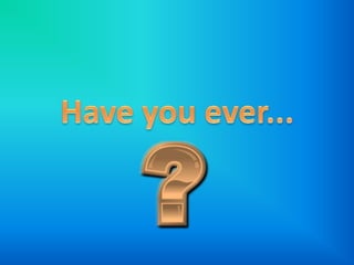 Have you ever...? | PDF