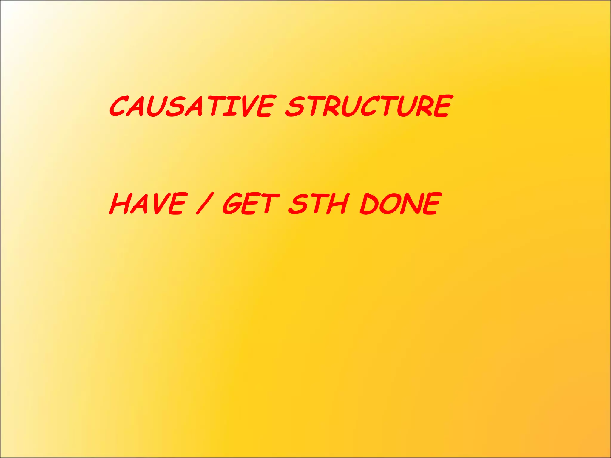 Have - Get Sth Done | PPT