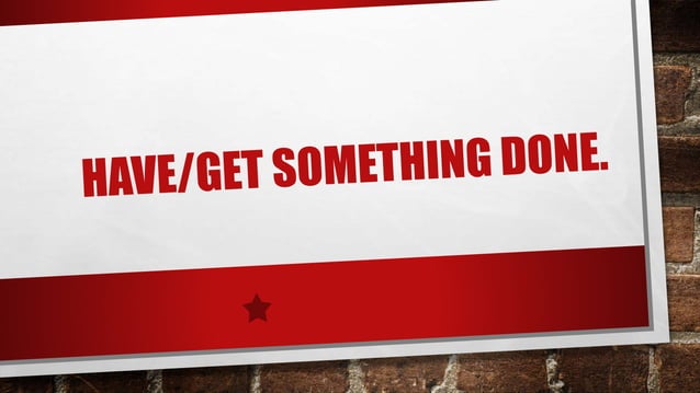 Haveget something done | PPT