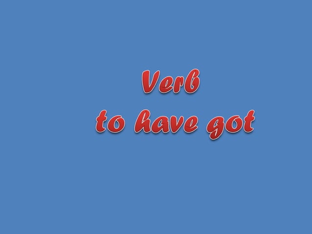 Have got | PPT