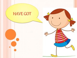 Have got | PPTX