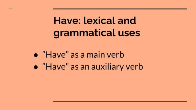 Have_ lexical and grammatical uses (1).pptx | Programming Languages | Computing