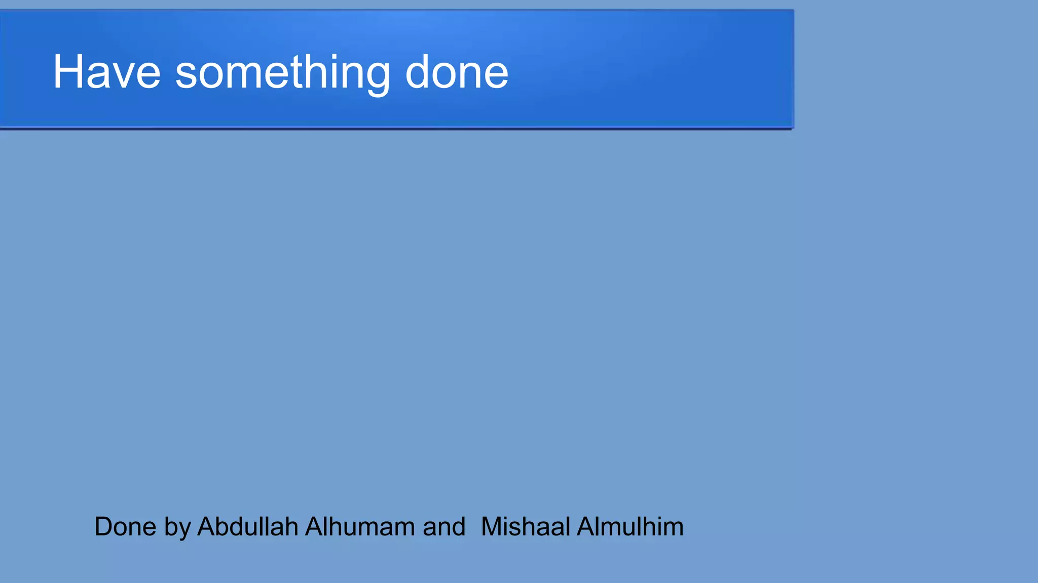 Have something done | PPT