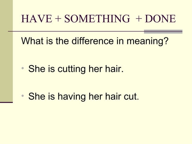 Have + sth + done | PPT | Home Improvement | Home & Garden