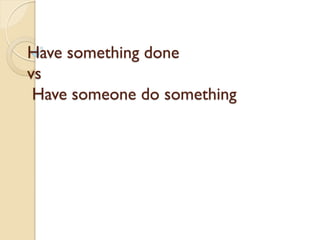 Have sth done have sb do sth | PPT