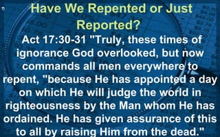 Have we repented or just reported? | PPT