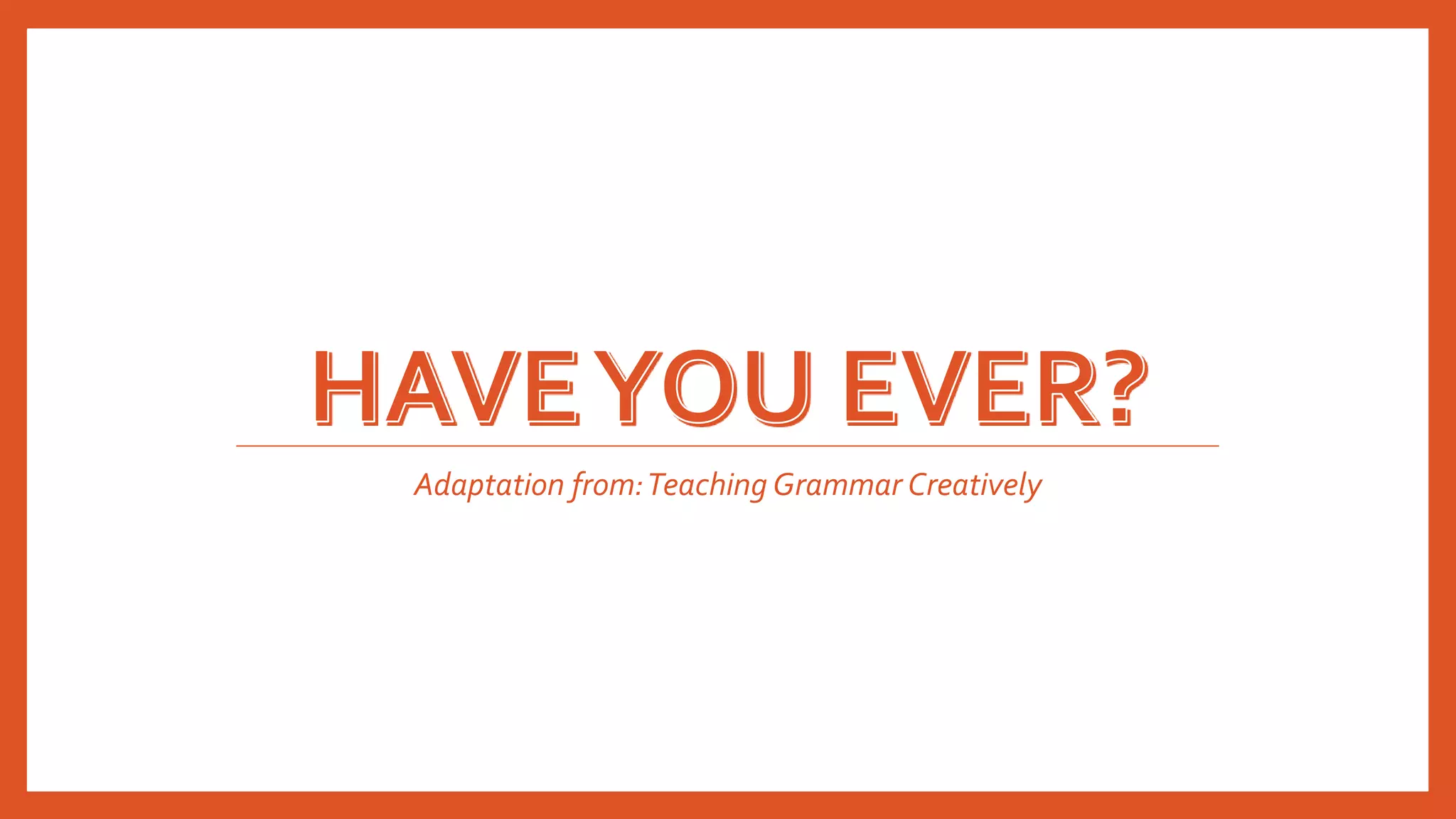 Have you ever - lesson plan | PPTX