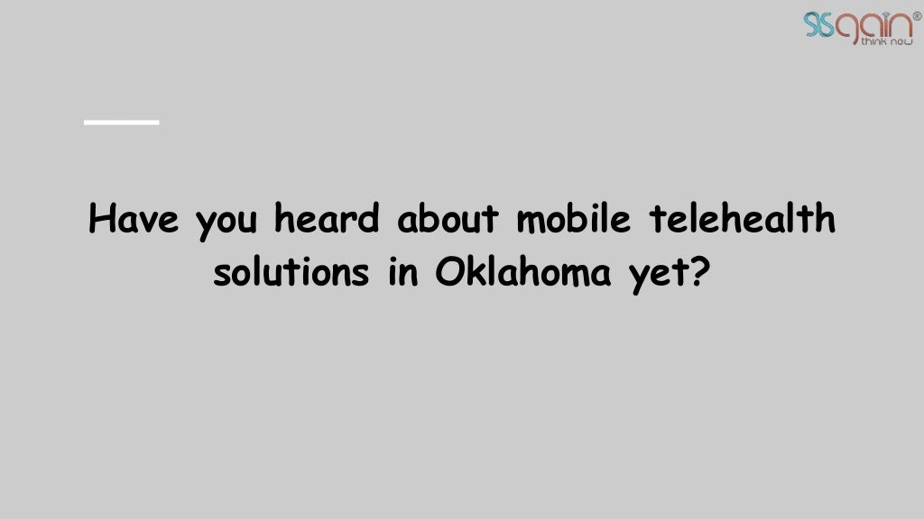 Have you heard about mobile telehealth solutions in Oklahoma yet. | PPTX