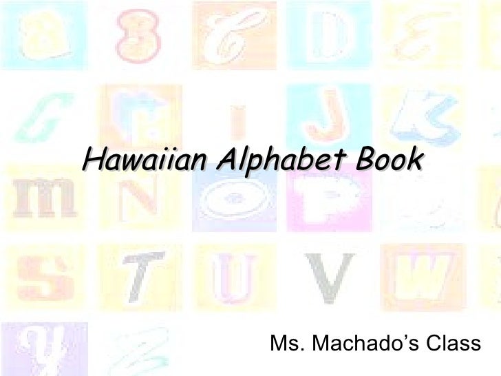 Hawaiian alphabet book-Ms. Machado's Class