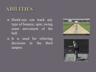 Hawk eye technology | PPTX | Cricket | Sports