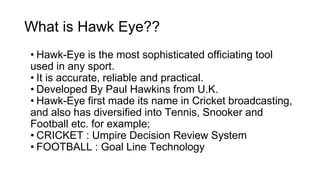 Hawk eye camera technology | PPTX | Cameras and Camcorders | Consumer ...