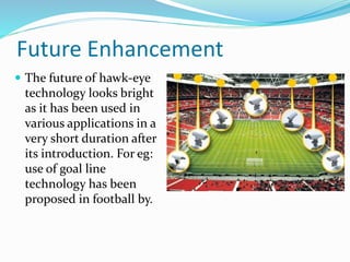 Hawk eye technology By RKO | PPT