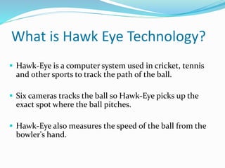 Hawk eye technology By RKO | PPTX | Cricket | Sports