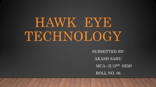 Hawk eye technology | PPTX | Cricket | Sports