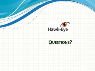 Hawk eye technology by Mohit Agarwal | PPTX